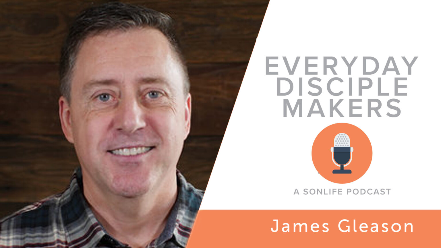 Being a Disciple Making Church with James Gleason - Sonlife